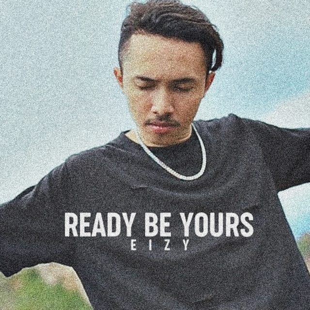 Lirik Lagu Eizy - Ready Be Yours | Rap Lib