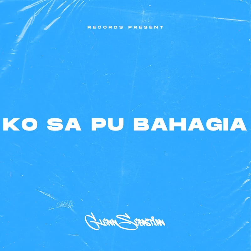 Lirik Lagu Glenn Sebastian - Ko Sa Pu Bahagia | Rap Lib